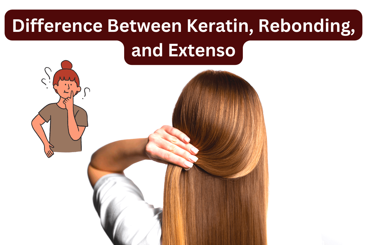 Difference Between Keratin, Rebonding, and Extenso